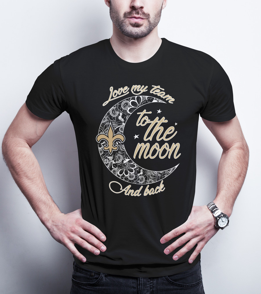 Love My Team To The Moon And Back New Orleans Saints Fleur-De-Lis T-Shirt