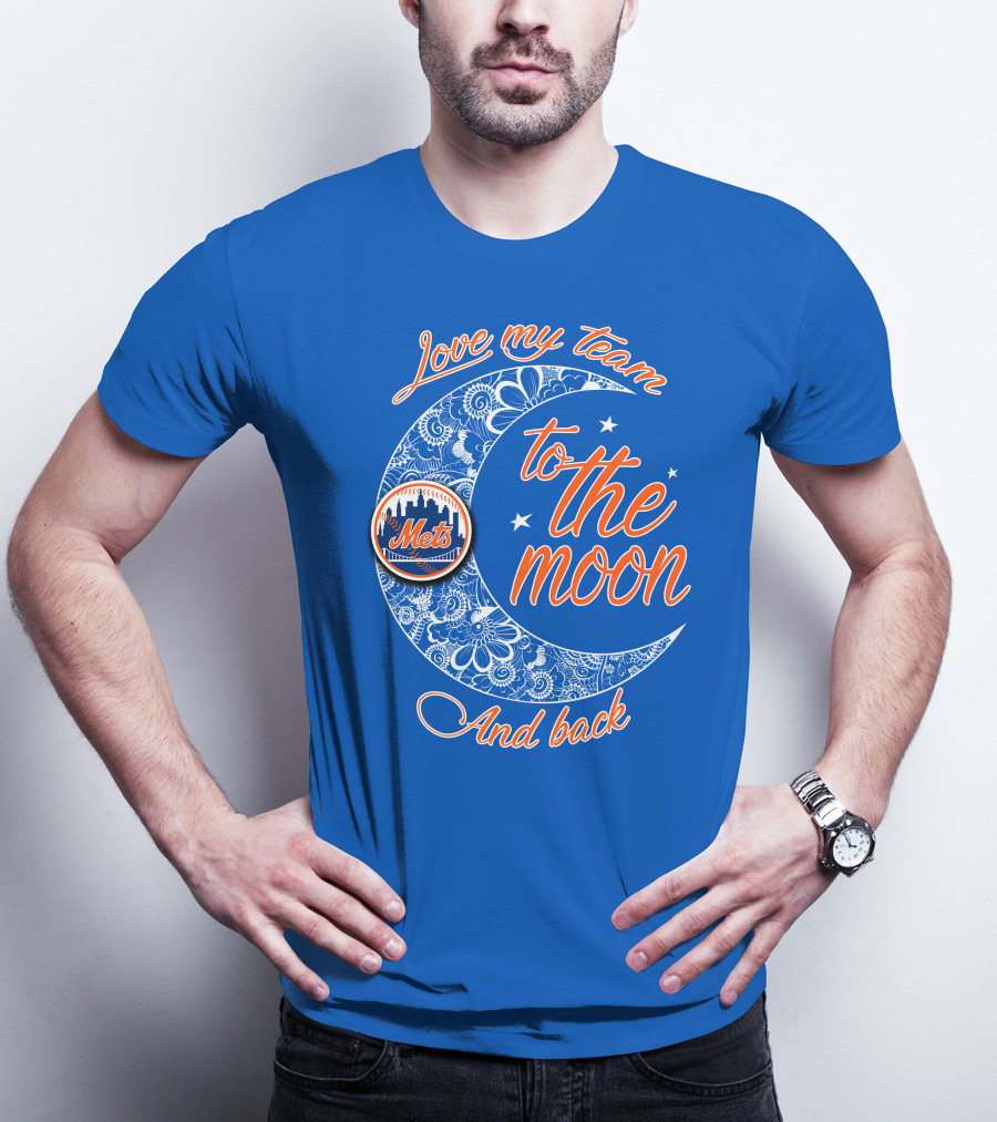 Love My Team To The Moon New York Mets And Back T-Shirt
