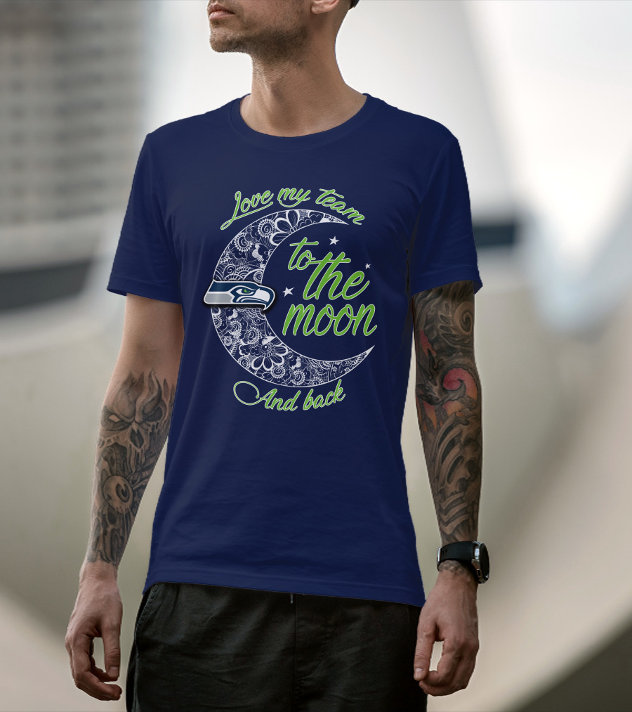 Seattle Seahawks Love My Team To The Moon And Back T-Shirt