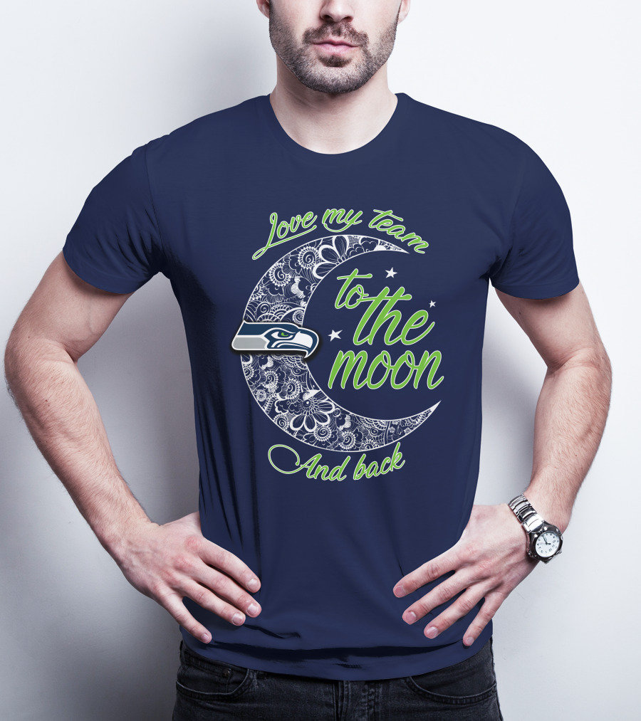 Seattle Seahawks Love My Team To The Moon And Back T-Shirt