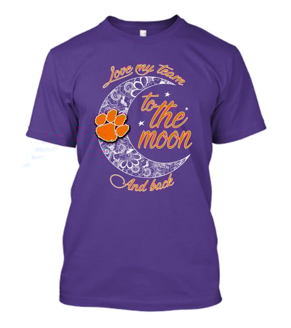 Love My Team Clemson Tigers To The Moon And Back T-Shirt