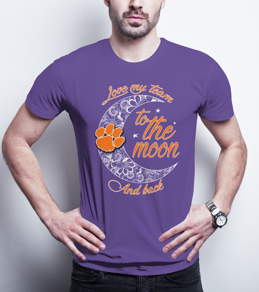 Love My Team Clemson Tigers To The Moon And Back T-Shirt