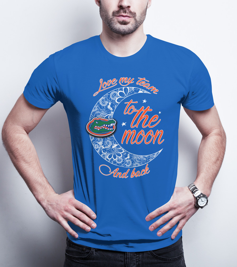 Love My Team To The Moon And Back Florida Gators T-Shirt