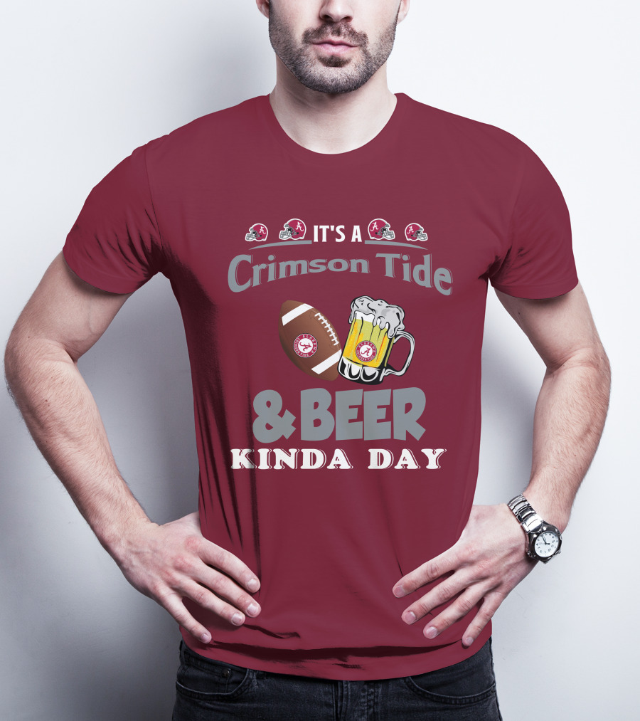 It's A Crimson Tide Football And Beer Kinda Day T-Shirt