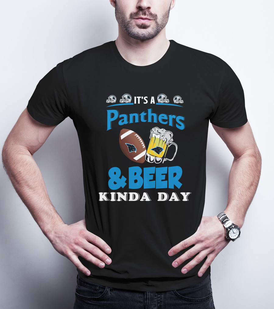 It's A Panthers Football And Beer Kinda Day T-Shirt