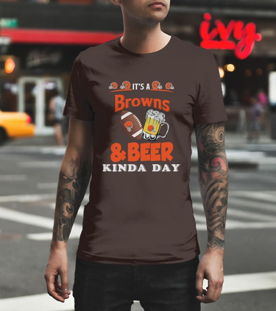 It's A Cleveland Browns Football And Beer Kinda Day T-Shirt