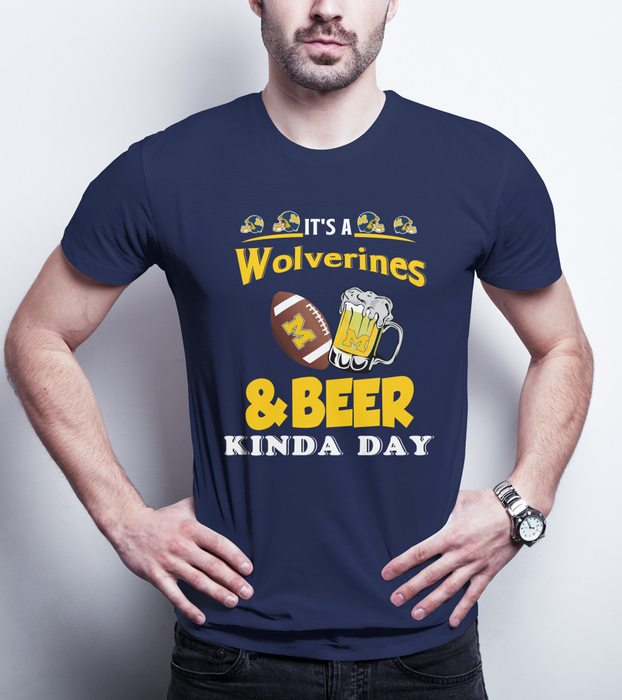 It's A Wolverines Football And Beer Kinda Day T-Shirt
