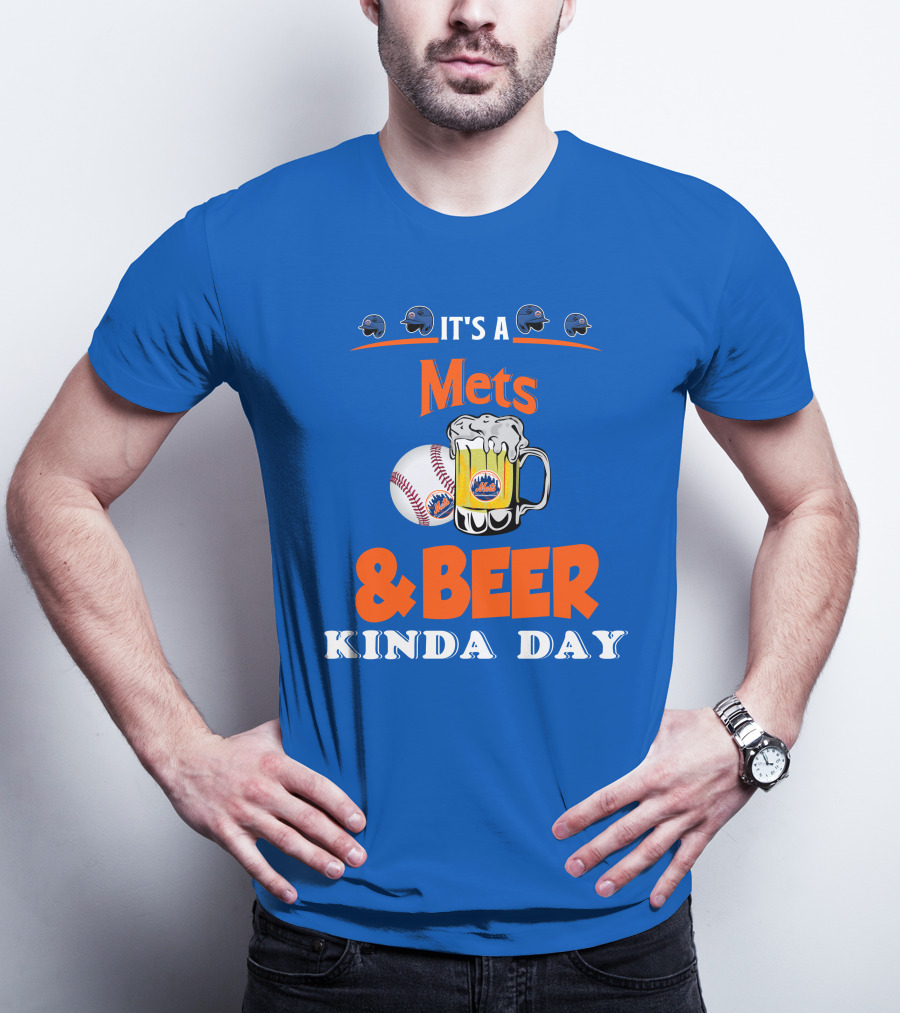It's A Mets Baseball And Beer Kinda Day T-Shirt