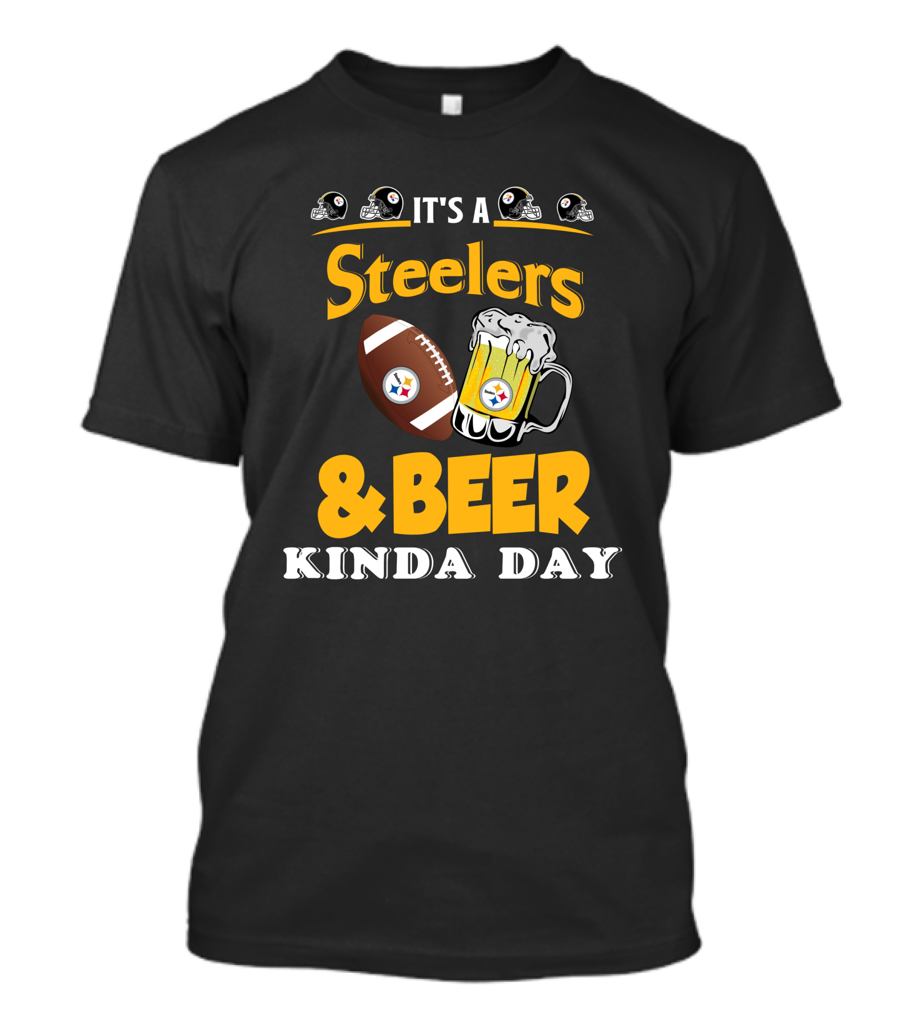 It's A Steelers Football And Beer Kinda Day T-Shirt