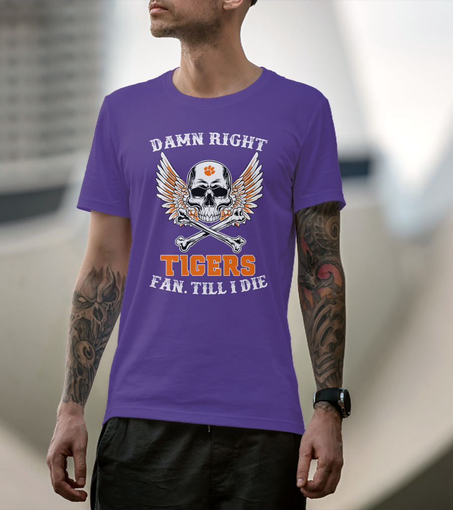 Damn Right Tigers Fan Till I Die Skull Wings T-Shirt