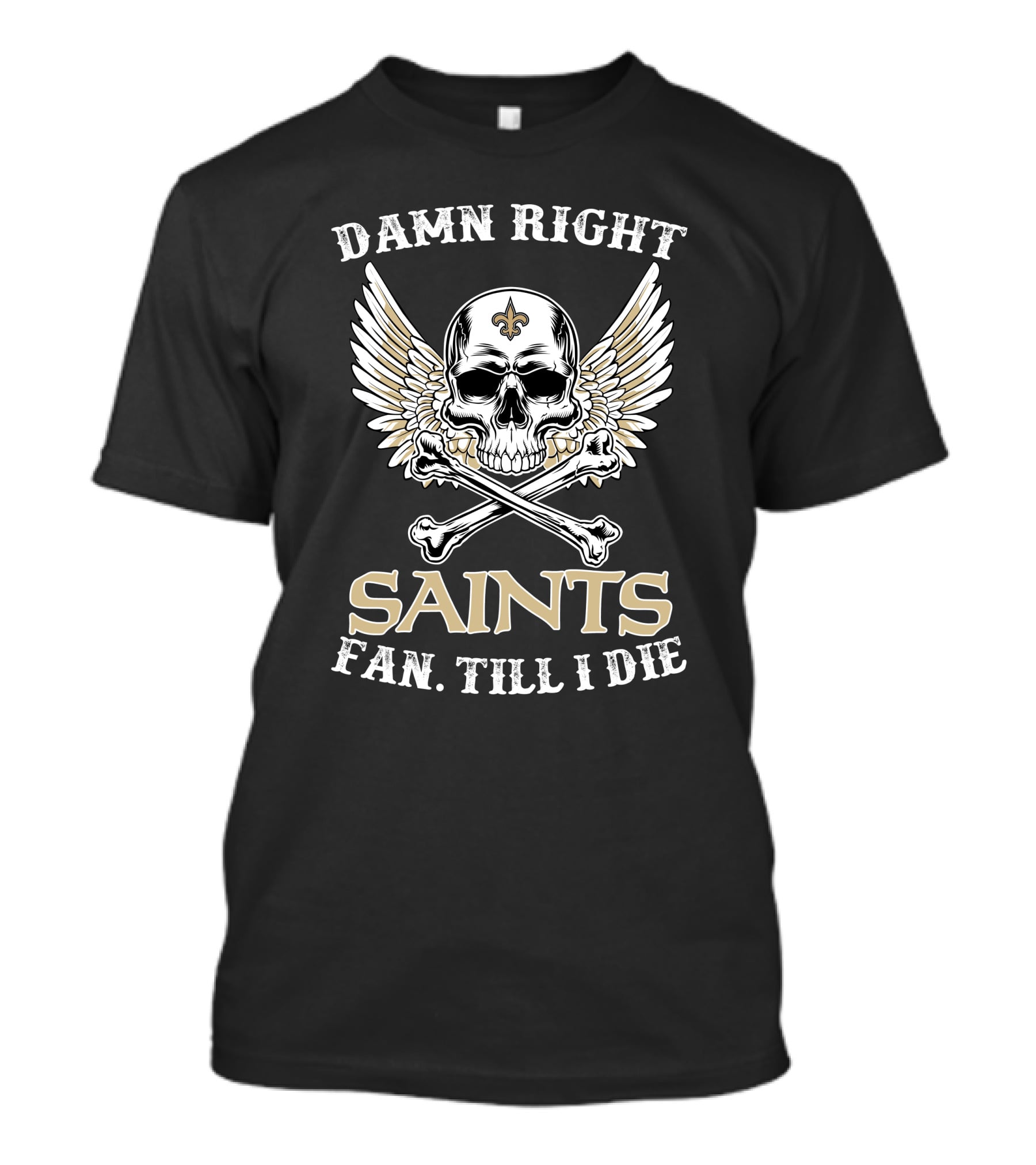 Damn Right Saints Fan Till I Die Skull Wings Fleur-de-Lis T-Shirt