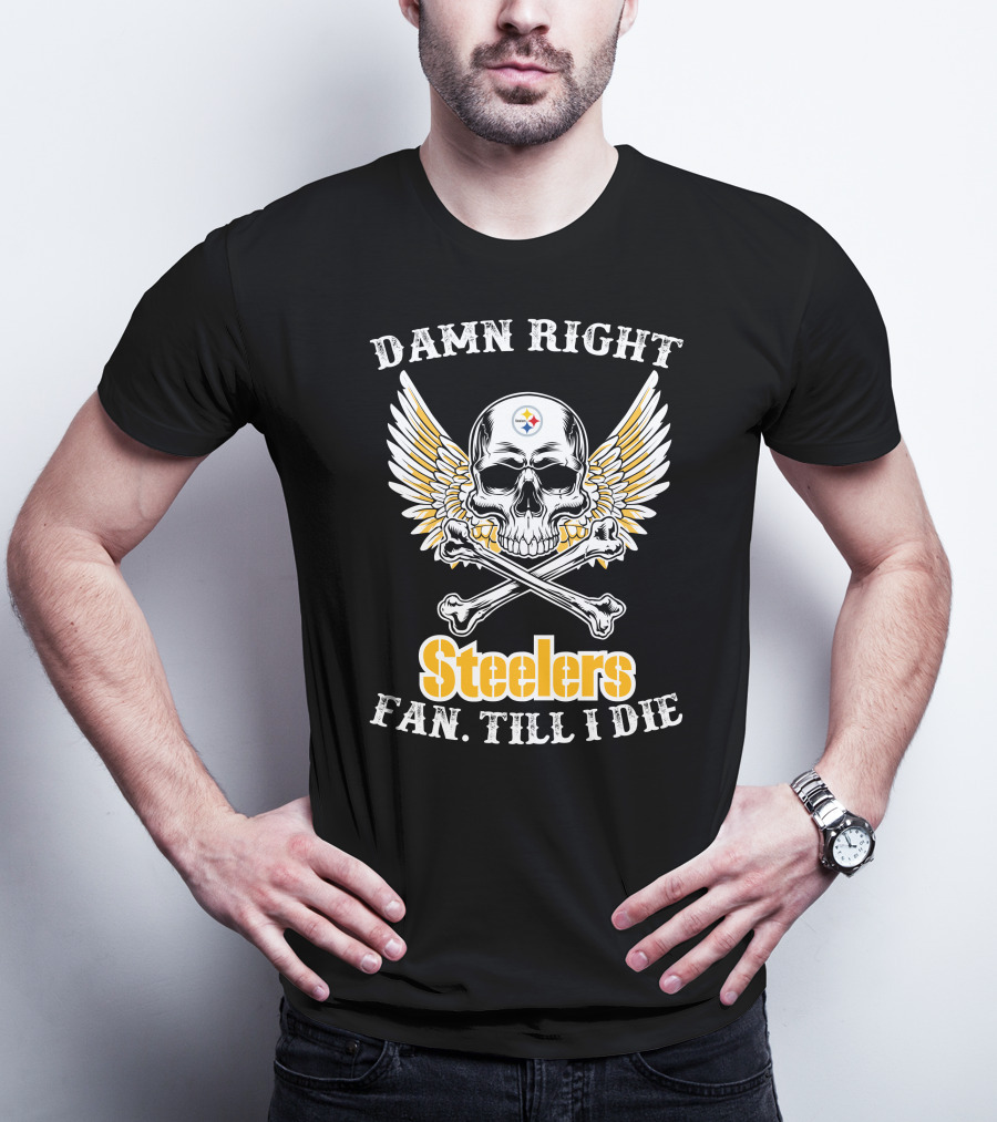 Damn Right Steelers Fan Till I Die Skull Wings Crossbones T-Shirt