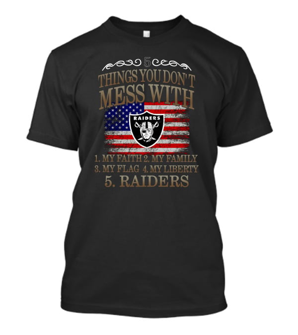 Las Vegas Raiders 5 Things You Don't Mess With My Faith Family Flag Liberty T-Shirt