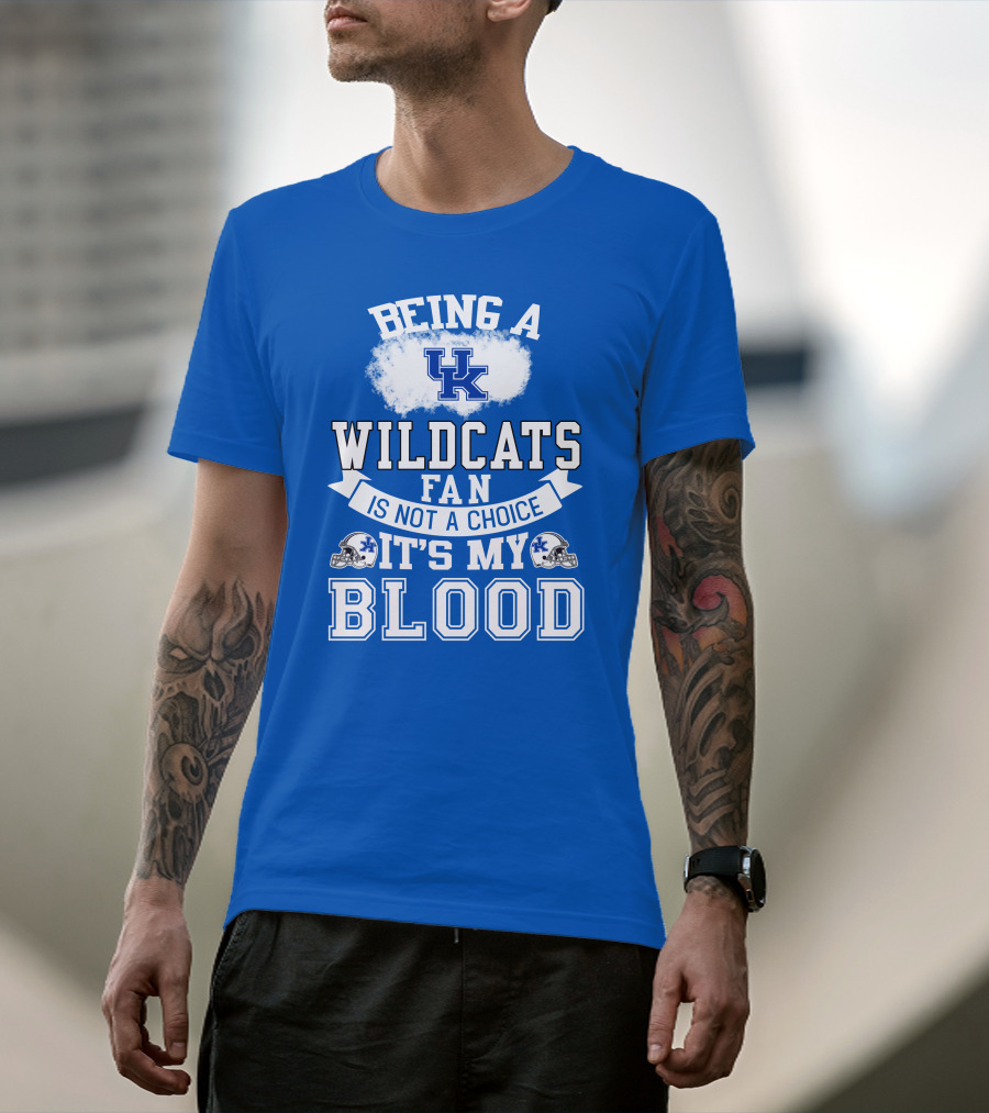 Being A Kentucky Wildcats Fan Is Not A Choice It's My Blood Uk Logo Football Helmets T-Shirt