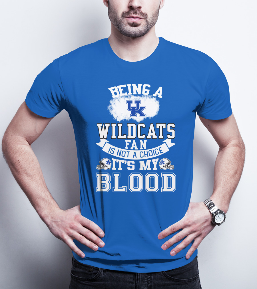 Being A Kentucky Wildcats Fan Is Not A Choice It's My Blood Uk Logo Football Helmets T-Shirt