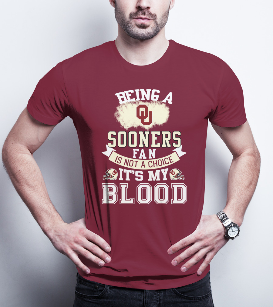 Being A Sooners Fan With Ou Helmets And It's My Blood T-Shirt