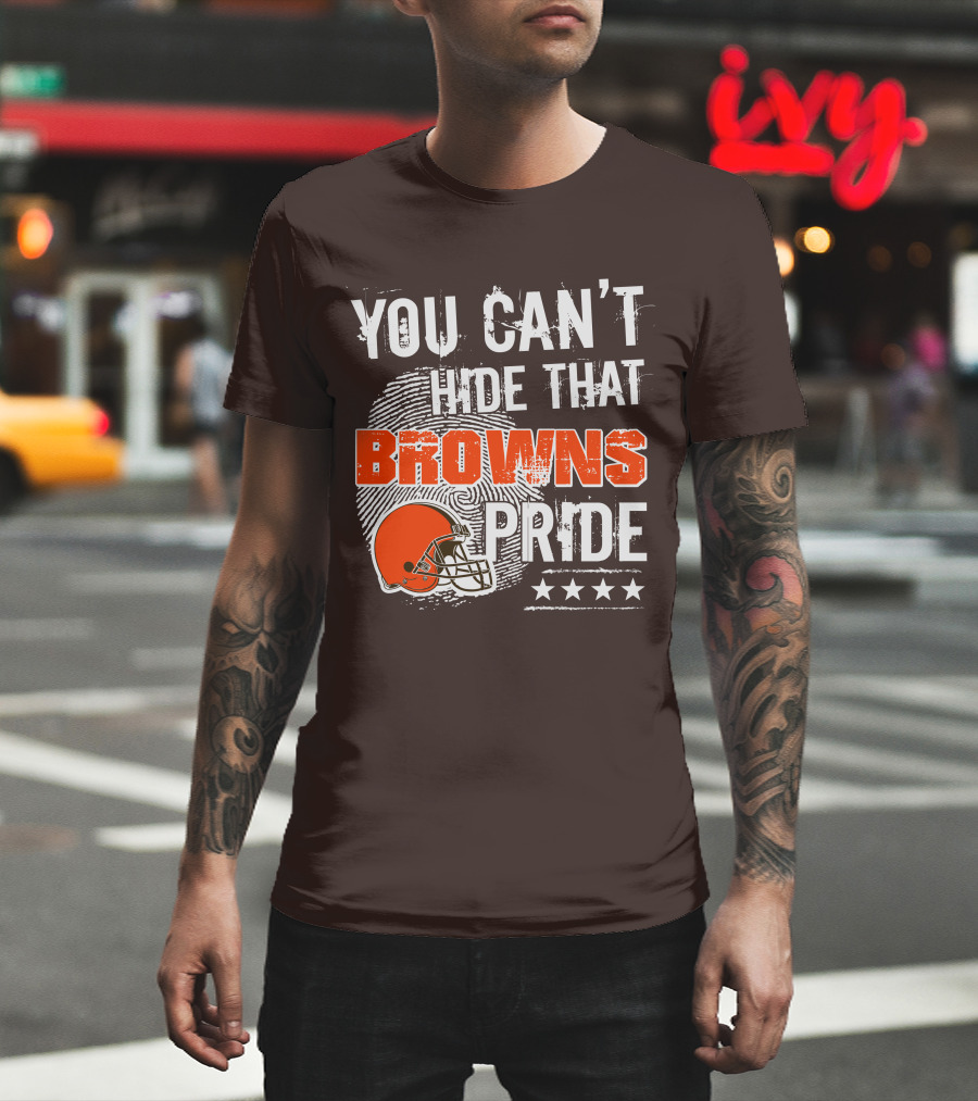 You Can't Hide That Browns Pride Cleveland Football Helmet And Stars T-Shirt