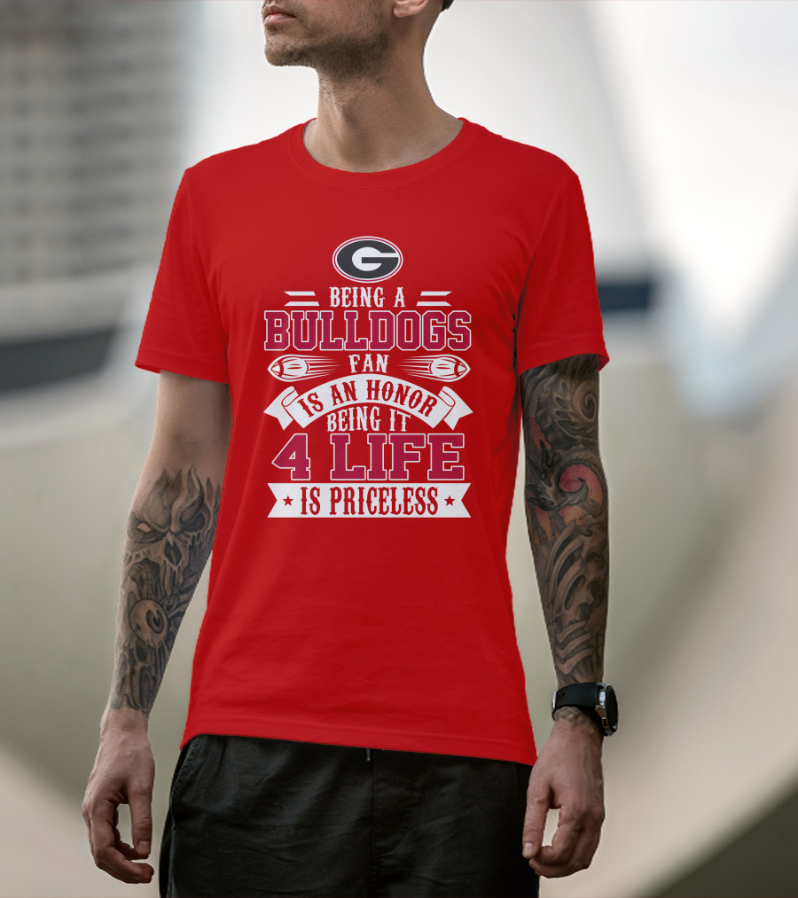 Georgia Bulldogs Fan Honor 4 Life Is Priceless T-Shirt