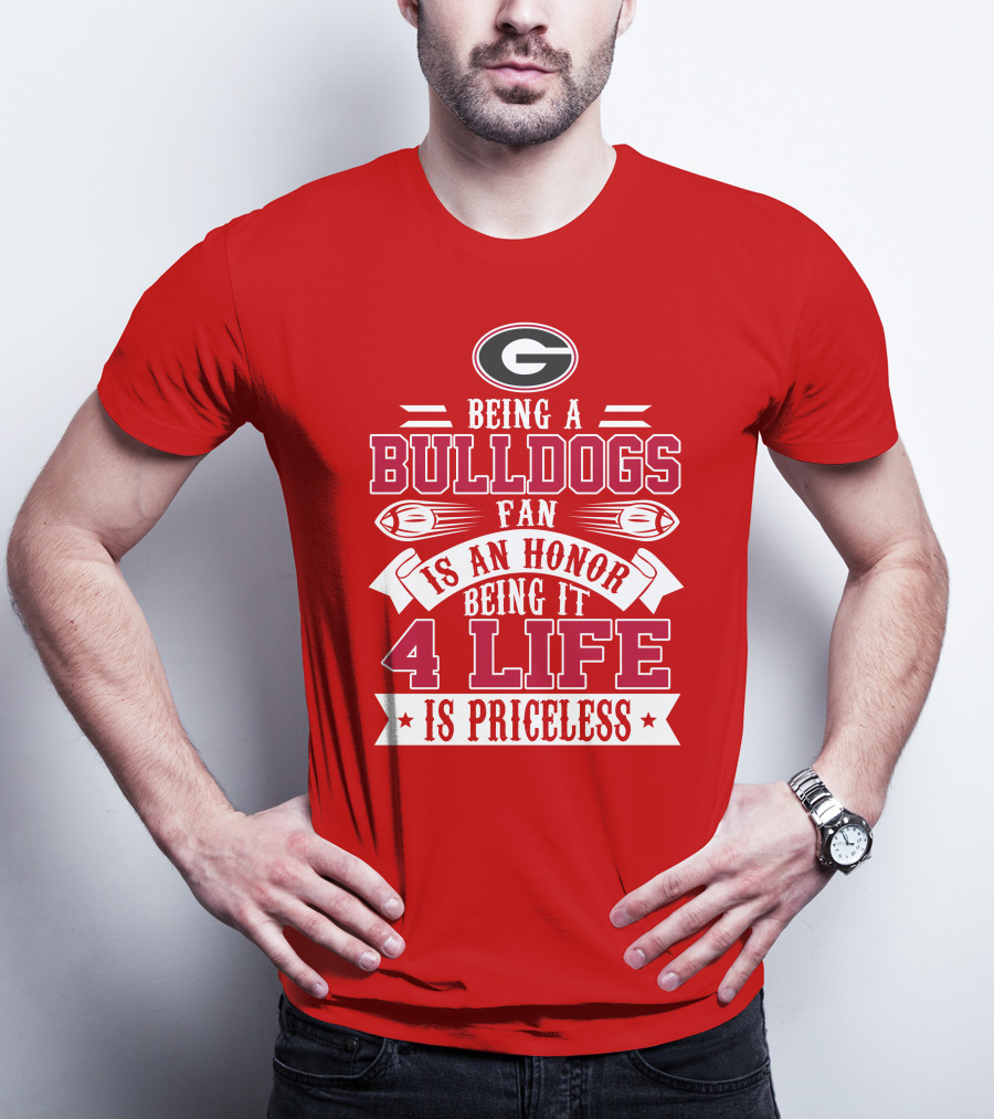 Georgia Bulldogs Fan Honor 4 Life Is Priceless T-Shirt
