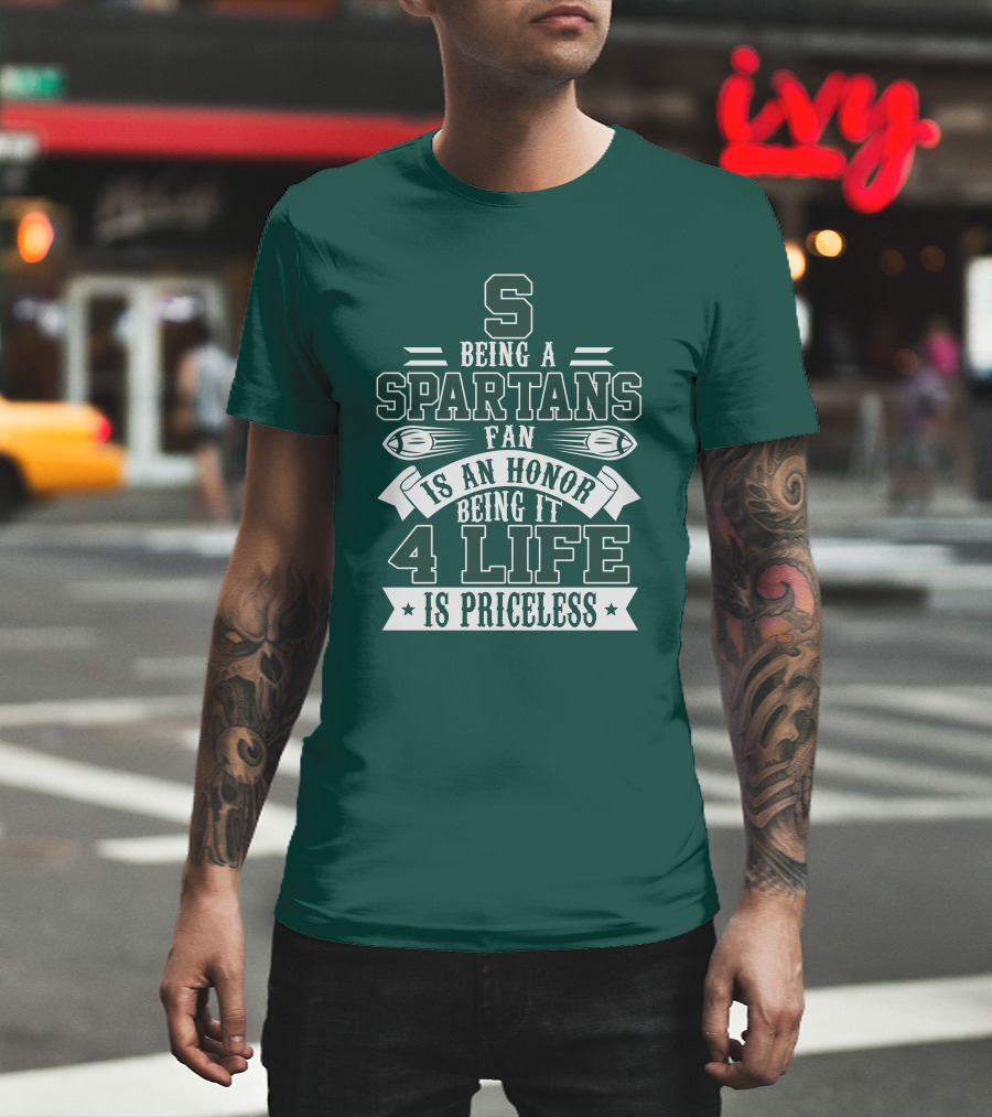 Being A Michigan State Spartans Fan Is An Honor 4 Life Is Priceless T-Shirt
