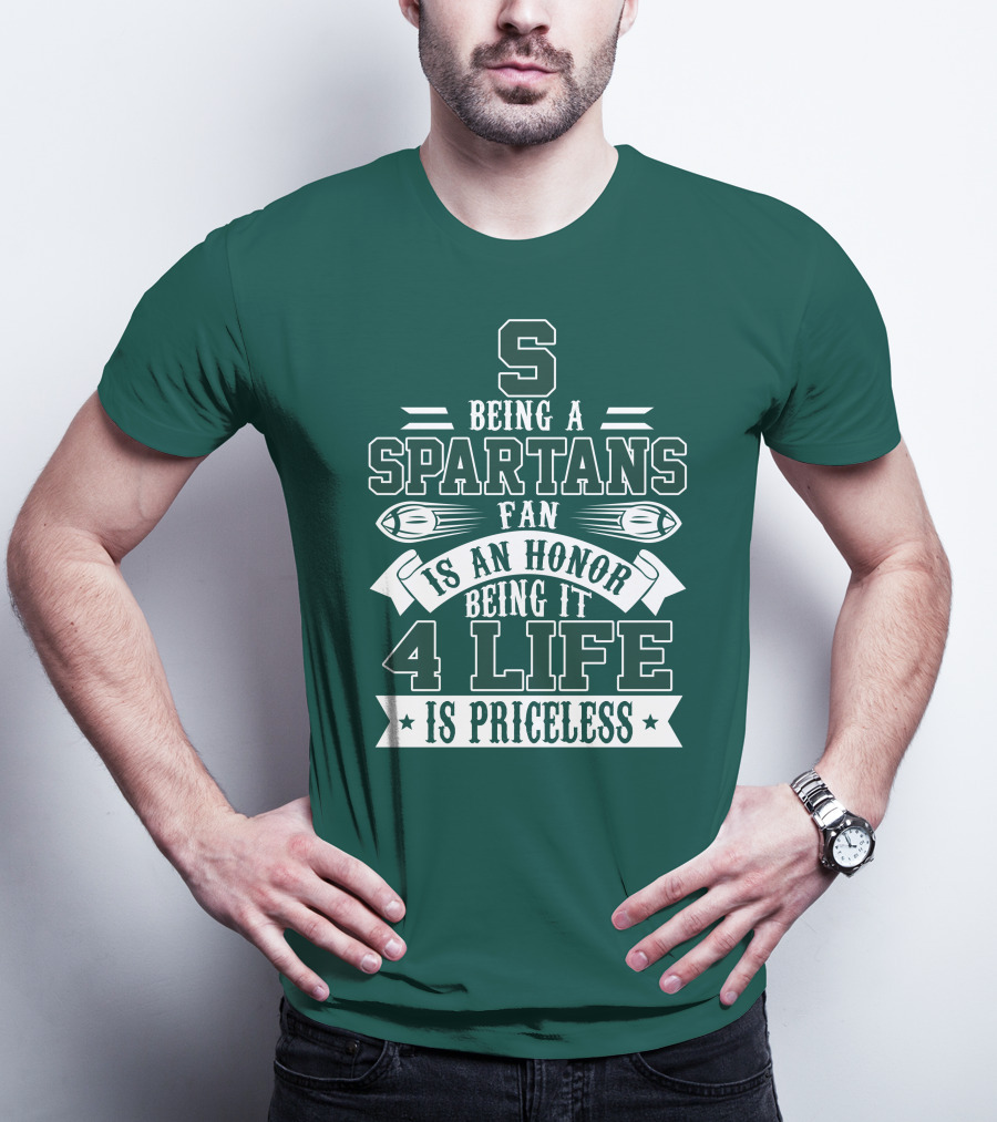 Being A Michigan State Spartans Fan Is An Honor 4 Life Is Priceless T-Shirt