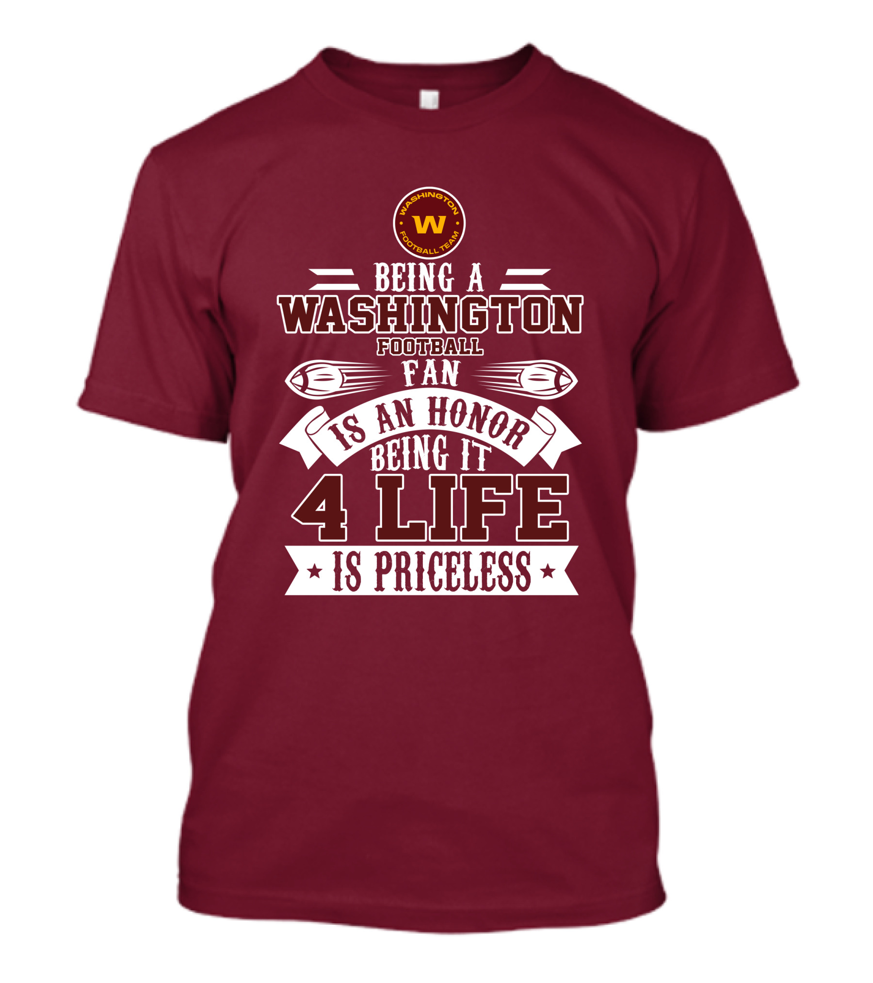 Being A Washington Football Team Fan Is An Honor Being It 4 Life Is Priceless T-Shirt