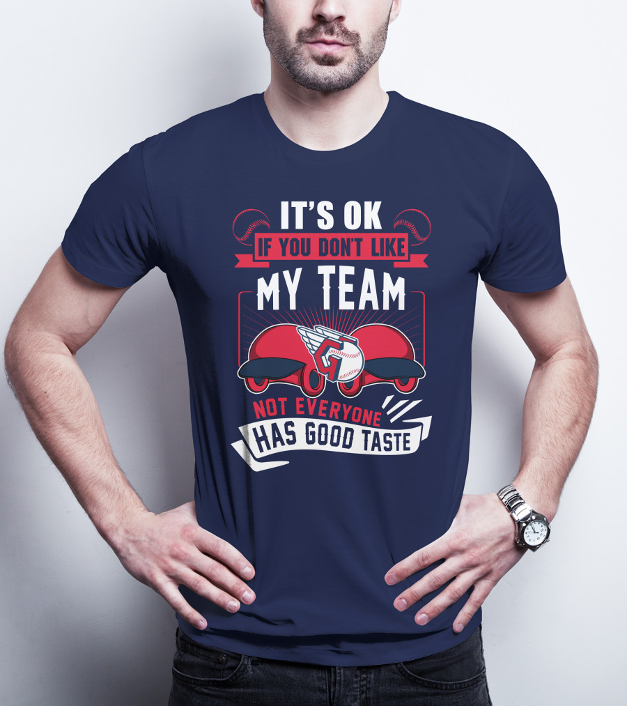 Cleveland Guardians It's Ok If You Don't Like My Team Not Everyone Has Good Taste T-Shirt