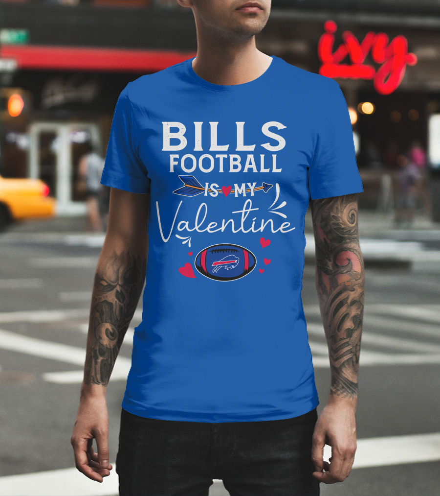 Bills Football Is My Valentine Buffalo Bills T-Shirt