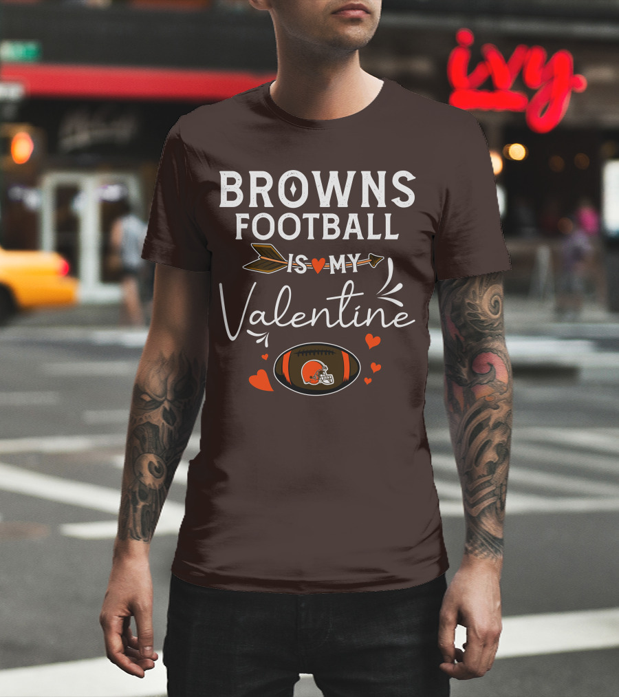 Browns Football Is My Valentine T-Shirt