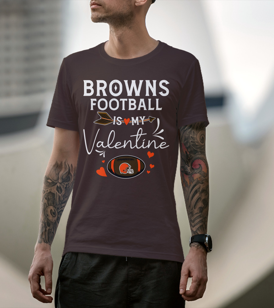 Browns Football Is My Valentine T-Shirt