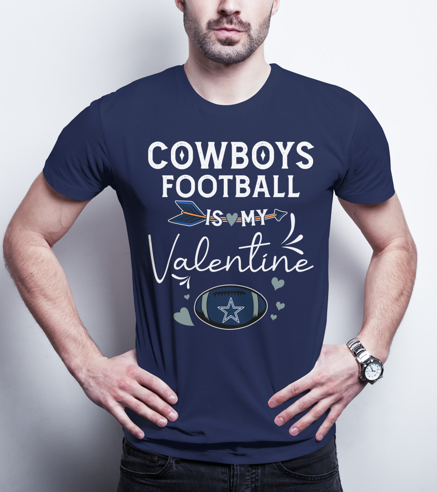 Cowboys Football Is My Valentine With Heart And Football Graphics T-Shirt