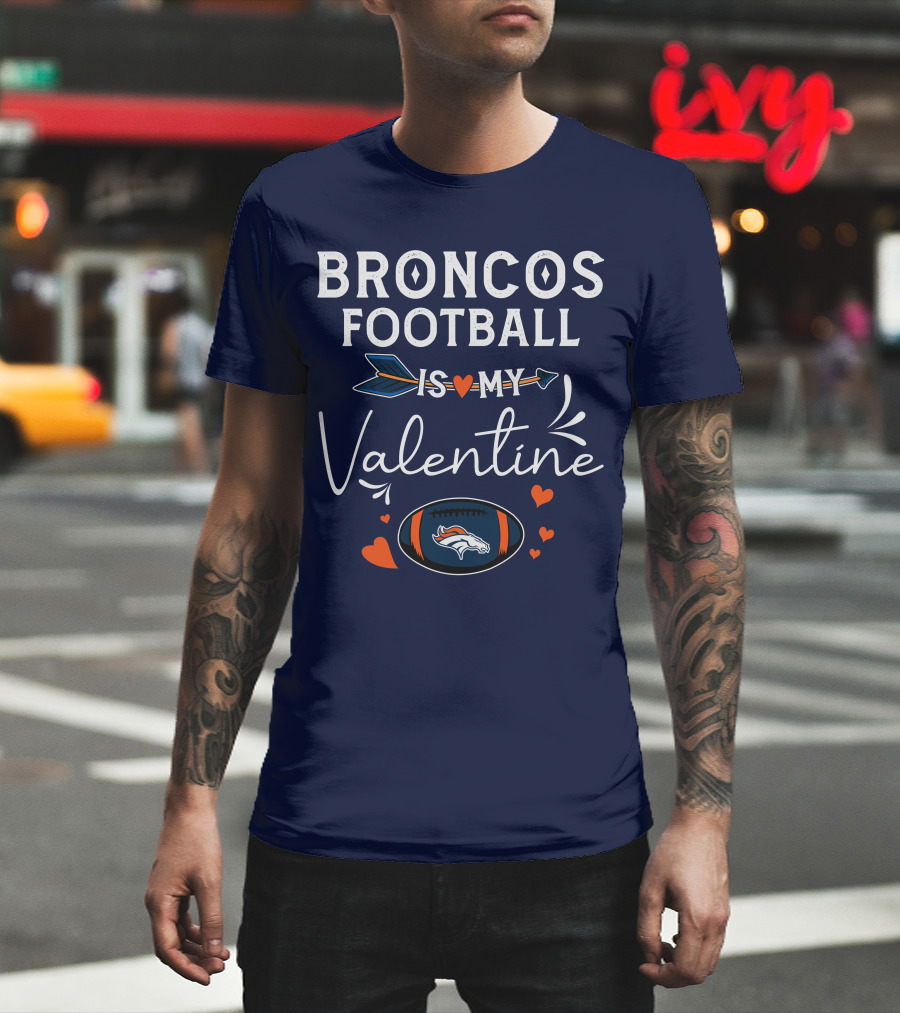 Broncos Football Is My Valentine Football Heart Arrow T-Shirt