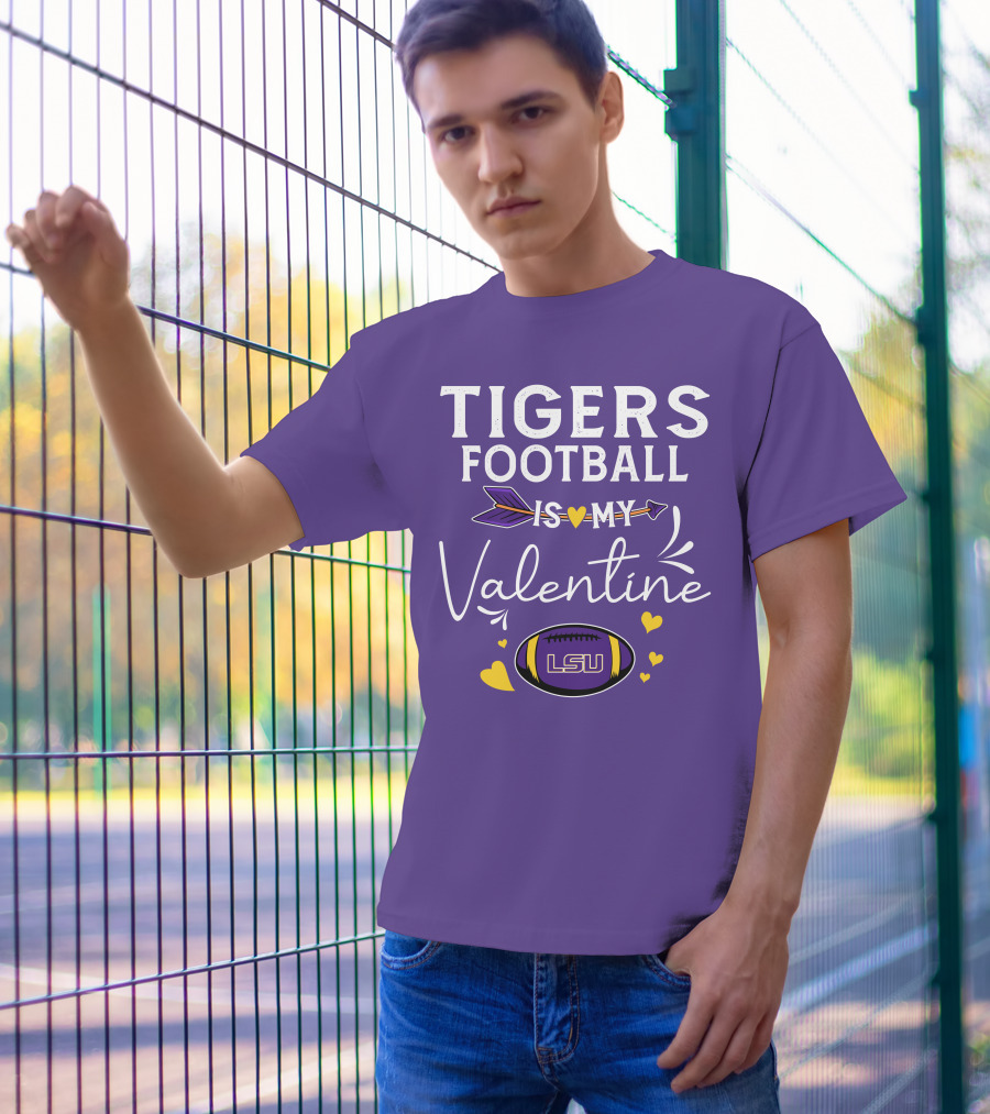 Tigers Football Is My Valentine LSU T-Shirt