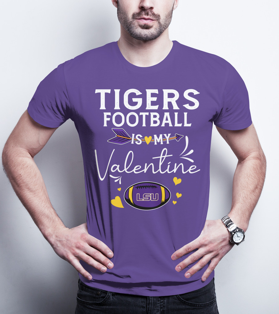 Tigers Football Is My Valentine LSU T-Shirt