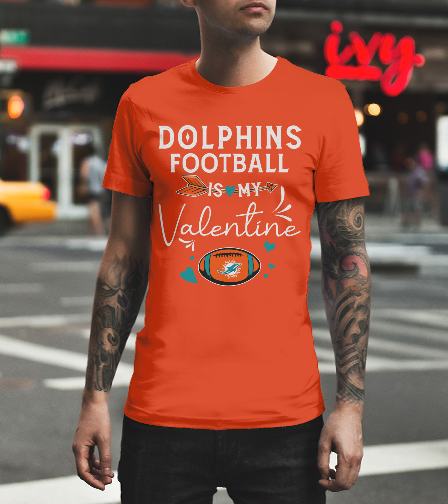 Dolphins Football Is My Valentine T-Shirt