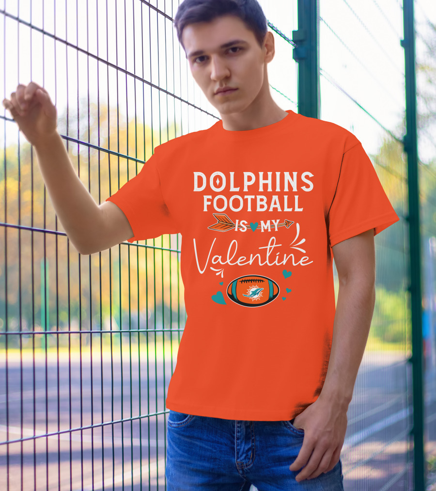 Dolphins Football Is My Valentine T-Shirt