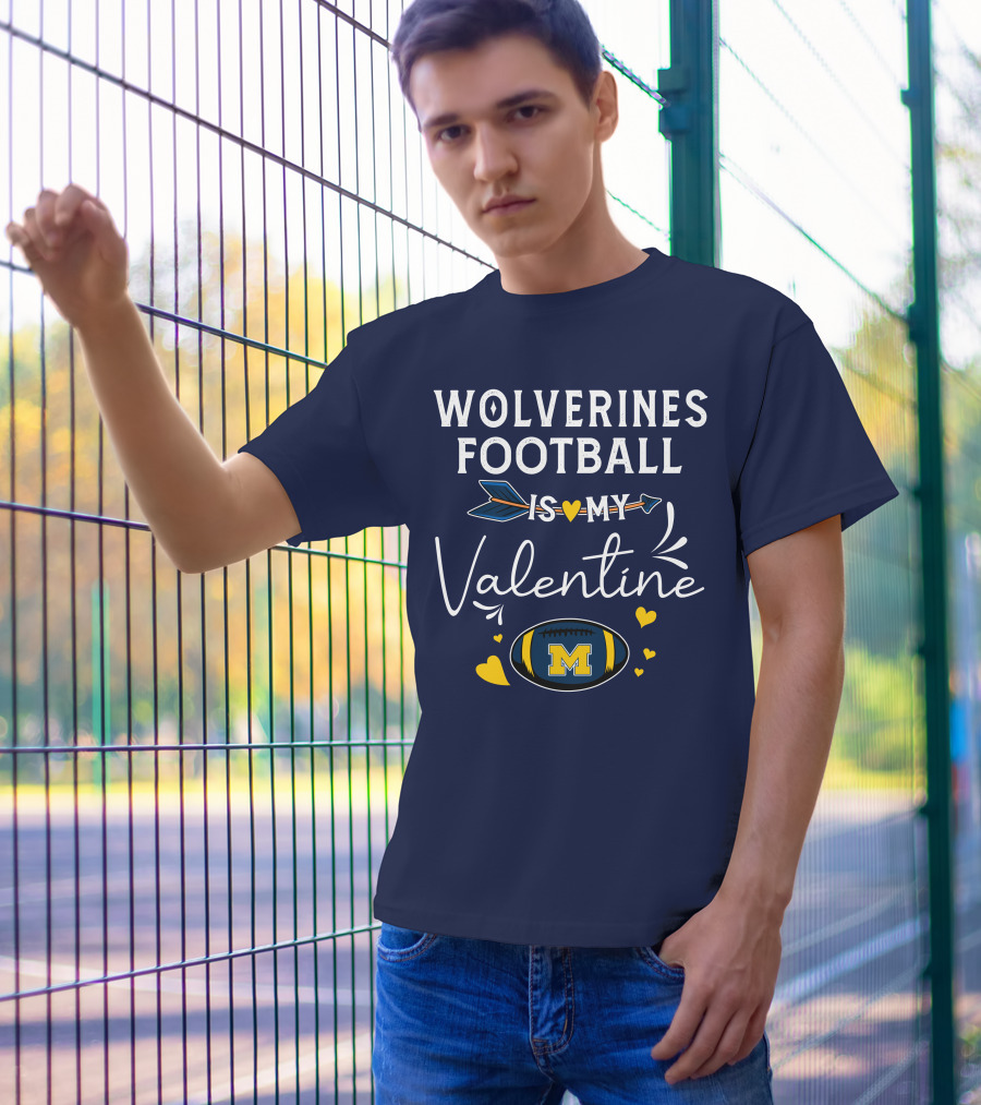 Wolverines Football Is My Valentine Hearts And Arrow With Michigan M T-Shirt