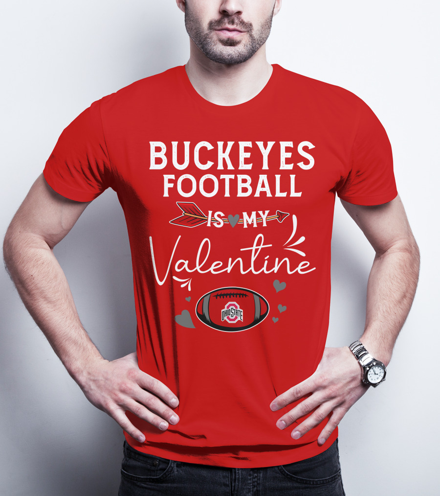 Buckeyes Football Is My Valentine Ohio State T-Shirt