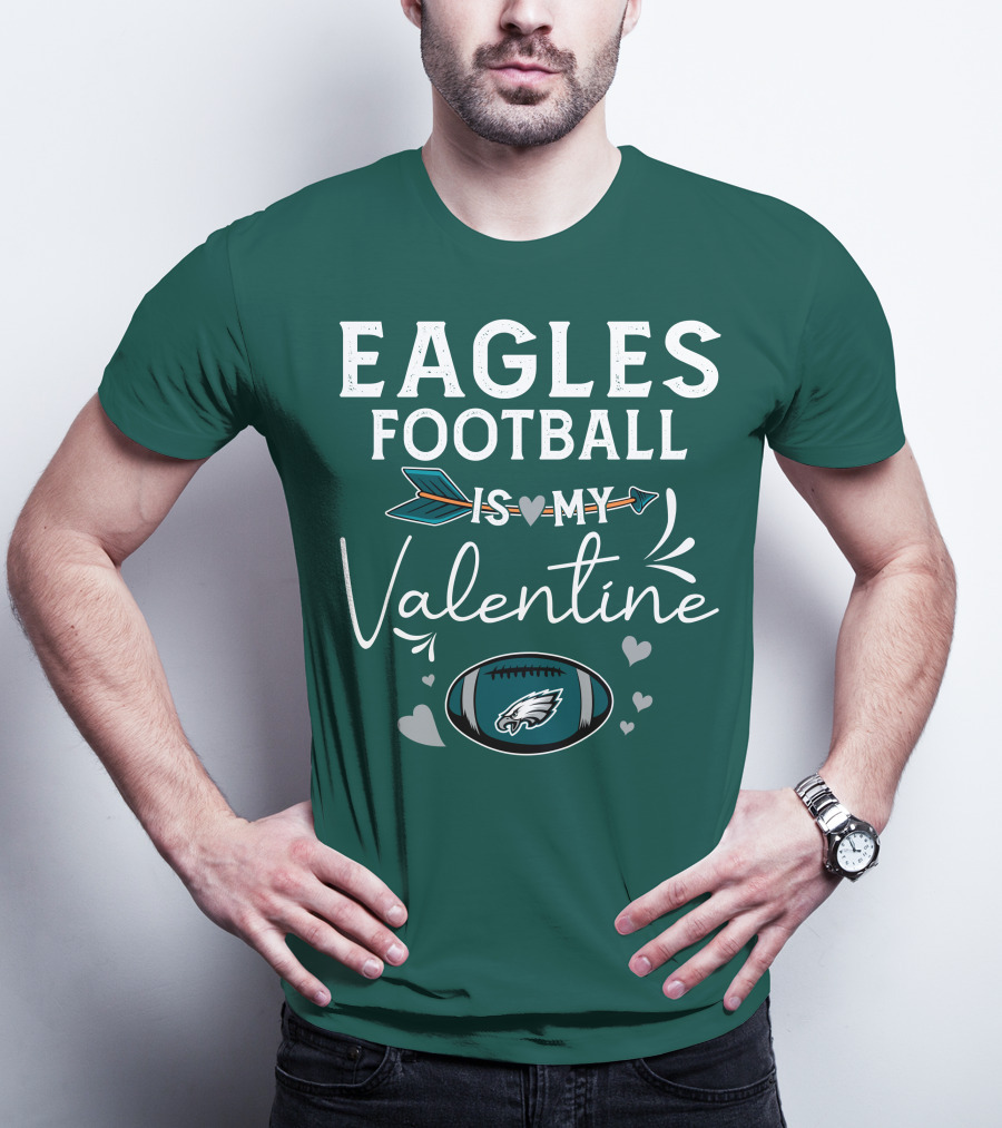Eagles Football Is My Valentine With Philadelphia Theme And Heart Arrow T-Shirt