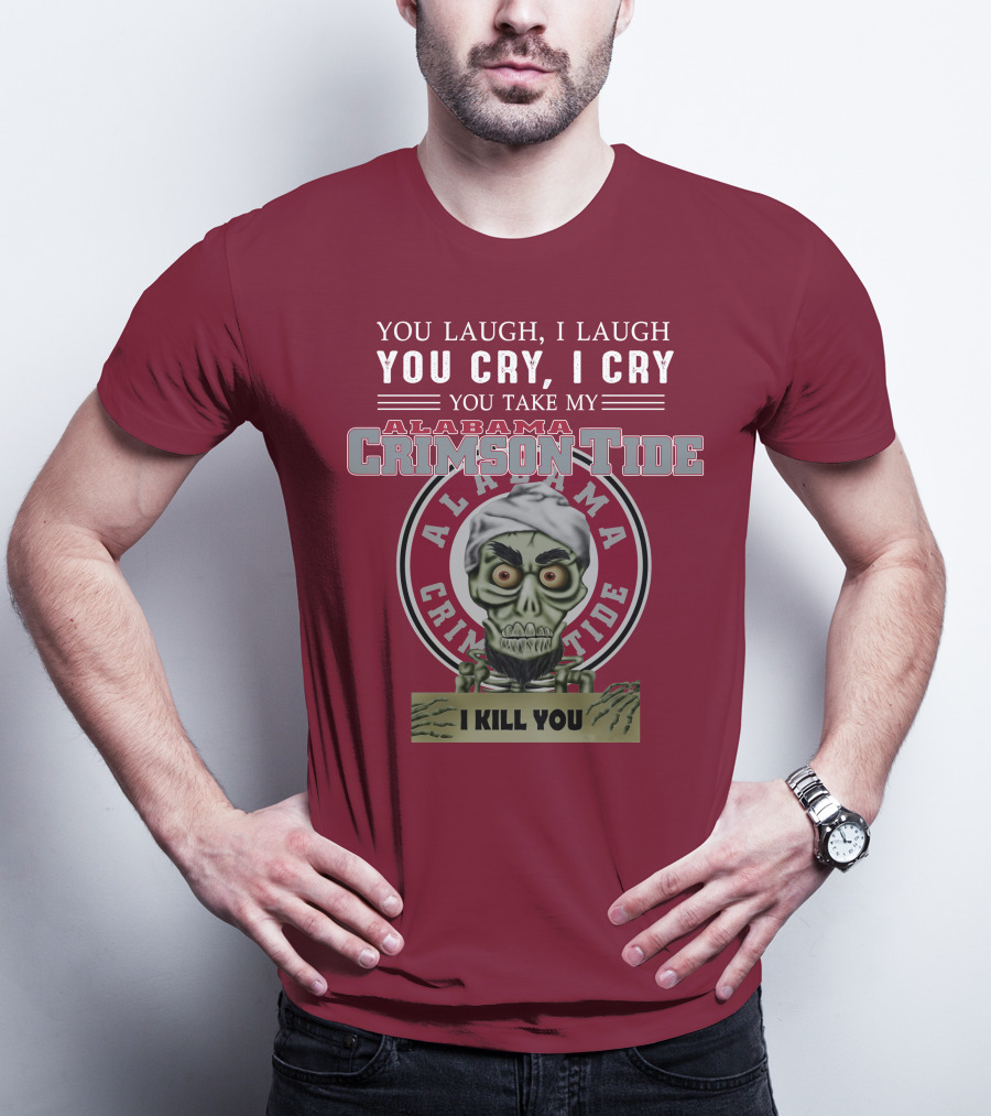 Alabama Crimson Tide Jeff Dunham You Laugh I Laugh You Cry I Cry I Kill You T-Shirt