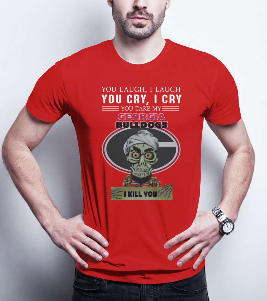 Georgia Bulldogs You Cry I Cry I Kill You Jeff Dunham T-Shirt