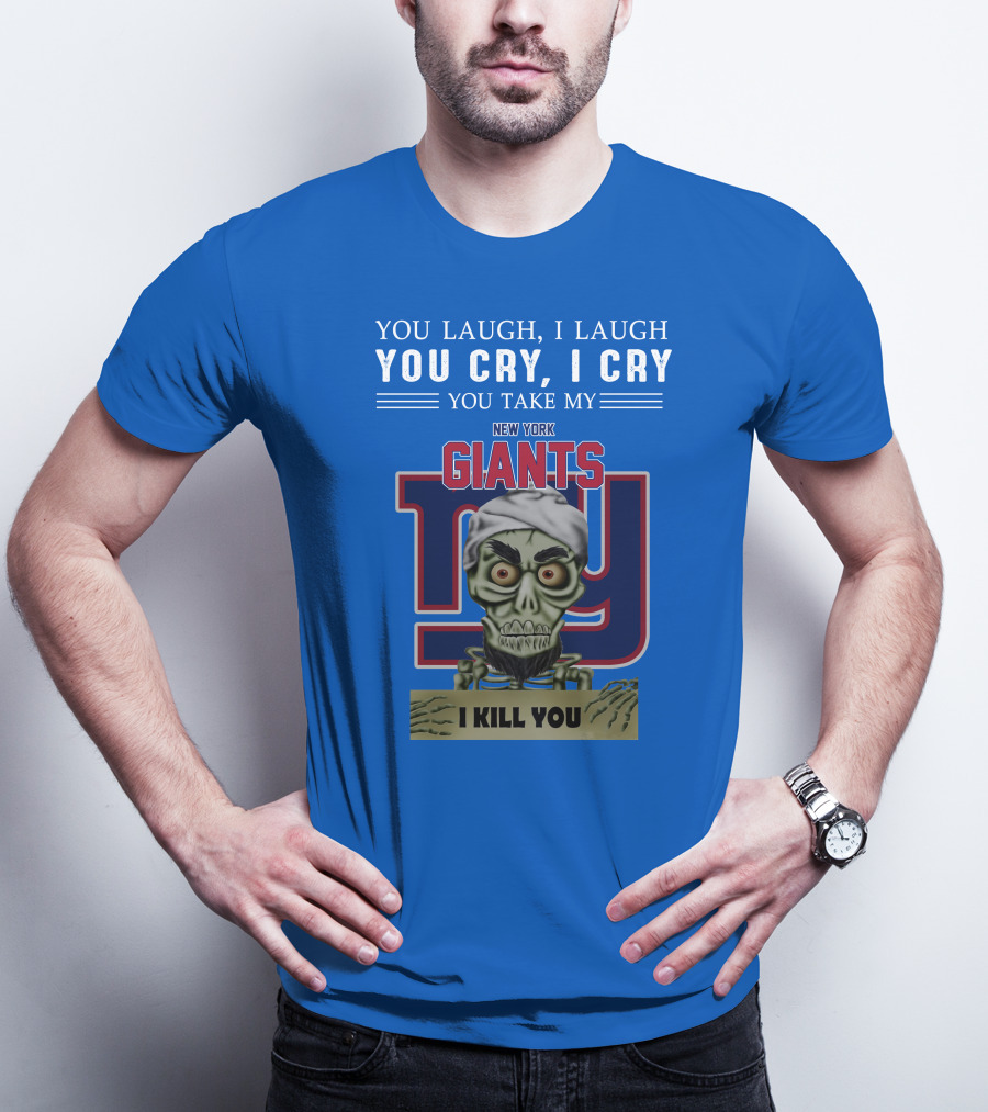 New York Giants Jeff Dunham You Laugh I Laugh You Cry I Cry I Kill You T-Shirt