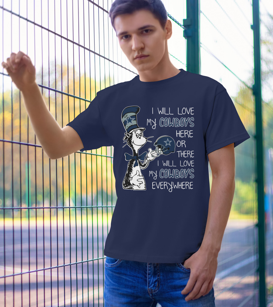 I Will Love My Cowboys Here Or There I Will Love My Cowboys Everywhere T-Shirt
