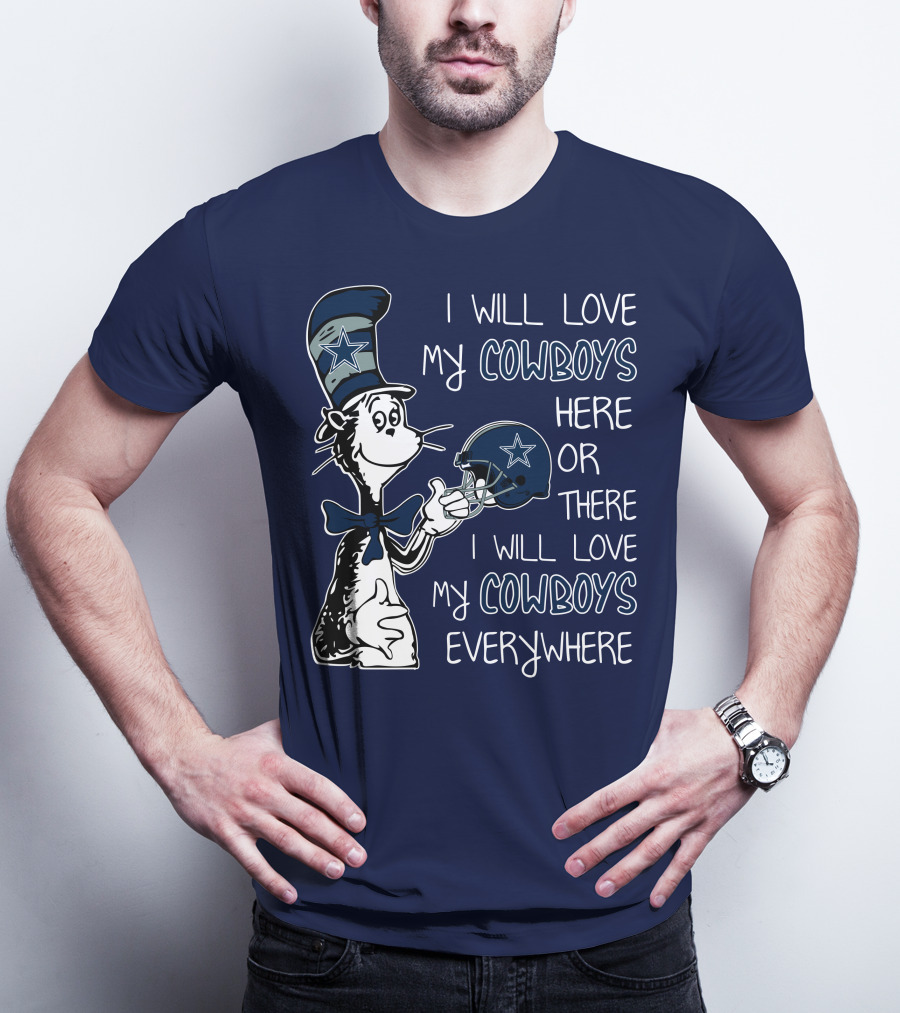 I Will Love My Cowboys Here Or There I Will Love My Cowboys Everywhere T-Shirt