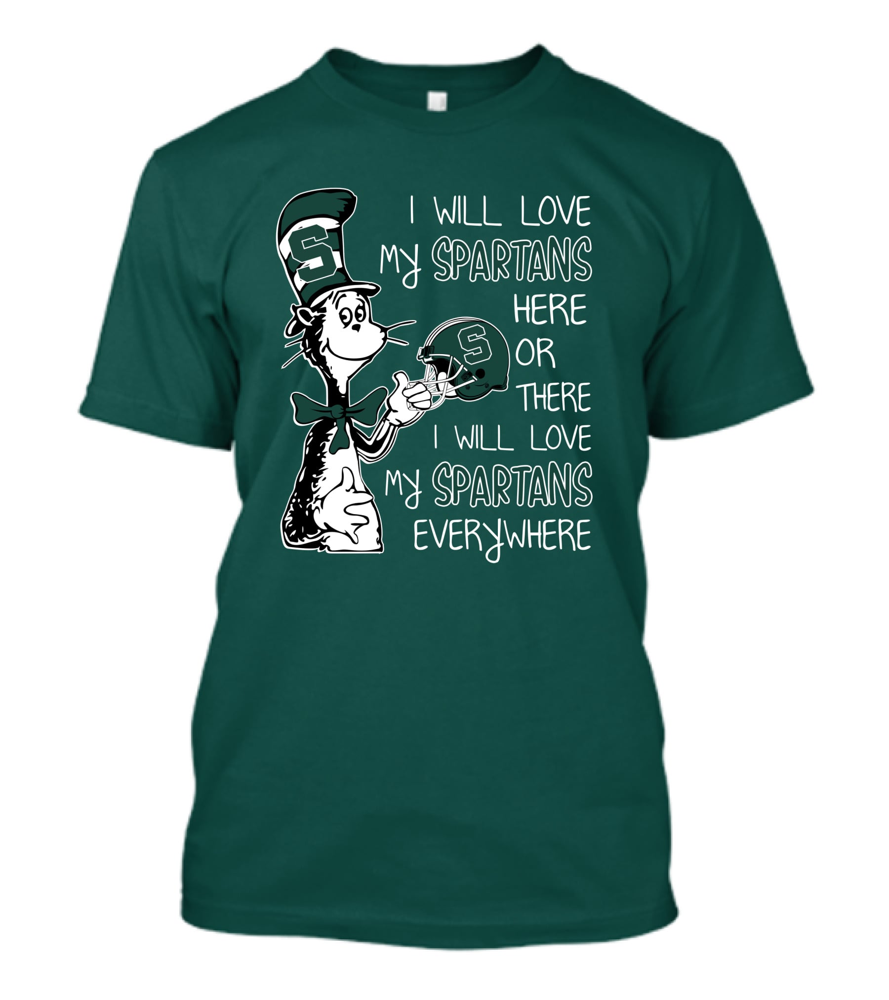 I Will Love My Spartans Here Or There I Will Love My Spartans Everywhere T-Shirt
