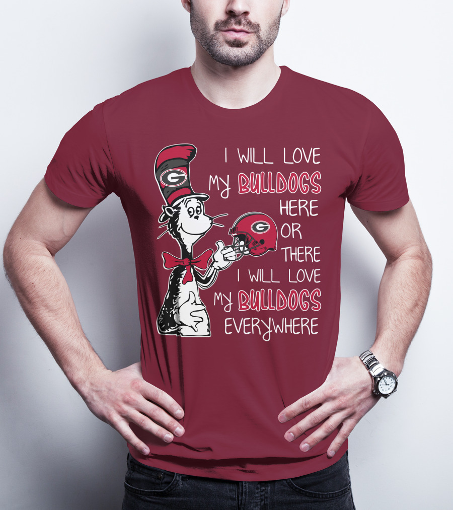 I Will Love My Bulldogs Here Or There I Will Love My Bulldogs Everywhere Dr Seuss Georgia Bulldogs T-Shirt
