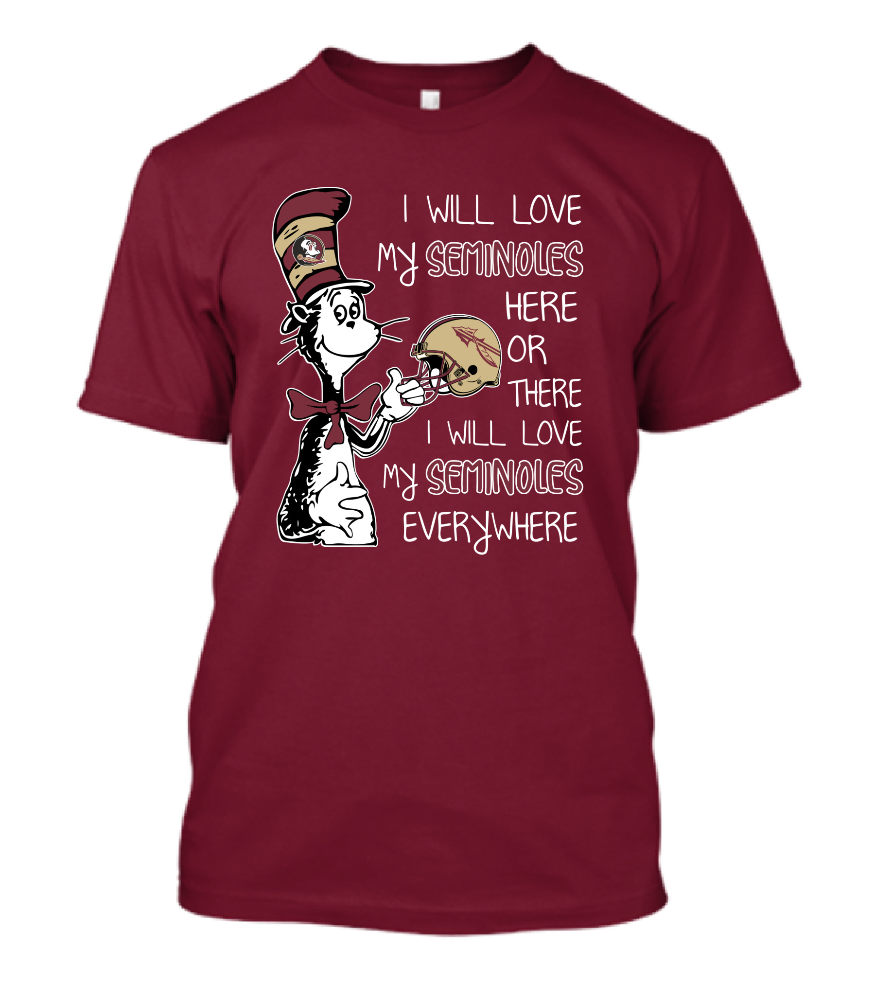 I Will Love My Seminoles Here Or There I Will Love My Seminoles Everywhere Dr Seuss Florida State T-Shirt
