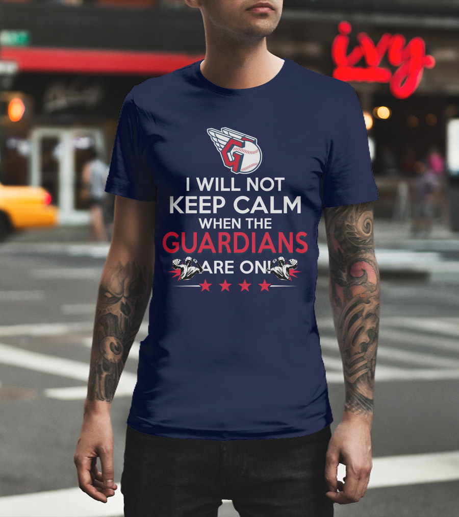 I Will Not Keep Calm When The Guardians Are On Cleveland Guardians Baseball Fan T-Shirt