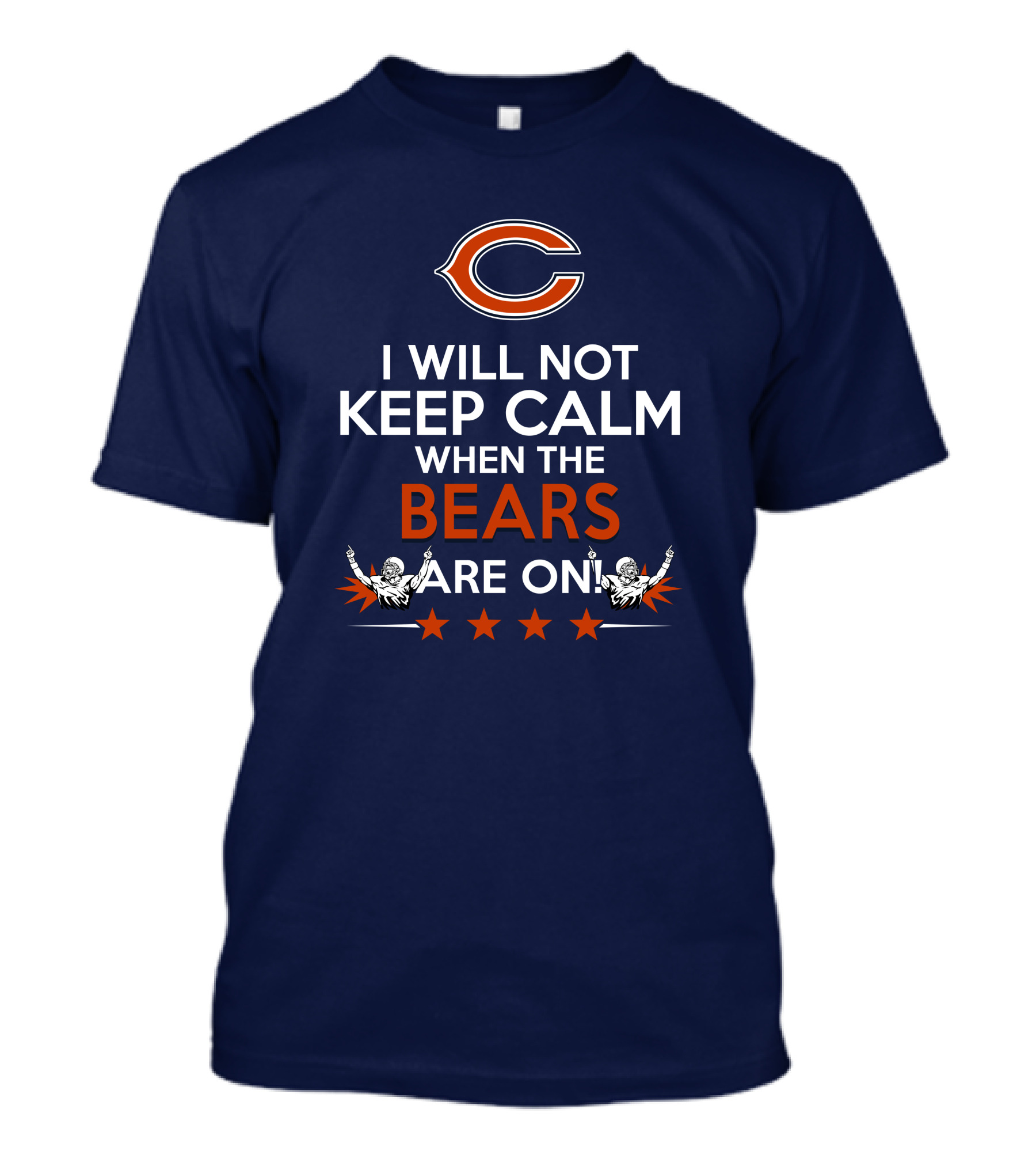 I Will Not Keep Calm When The Bears Are On Chicago Football Passion T-Shirt