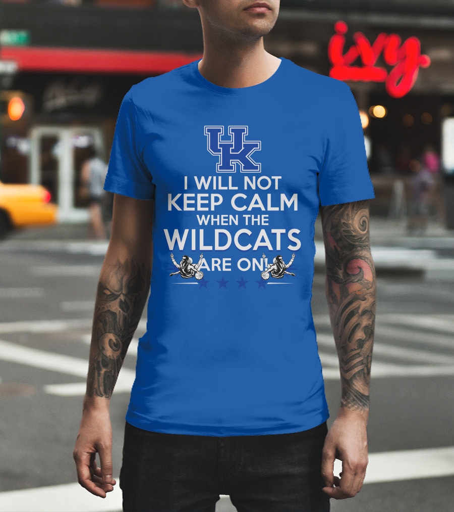 Kentucky Wildcats Basketball Fans Excited With I Will Not Keep Calm Basketball Stars T-Shirt